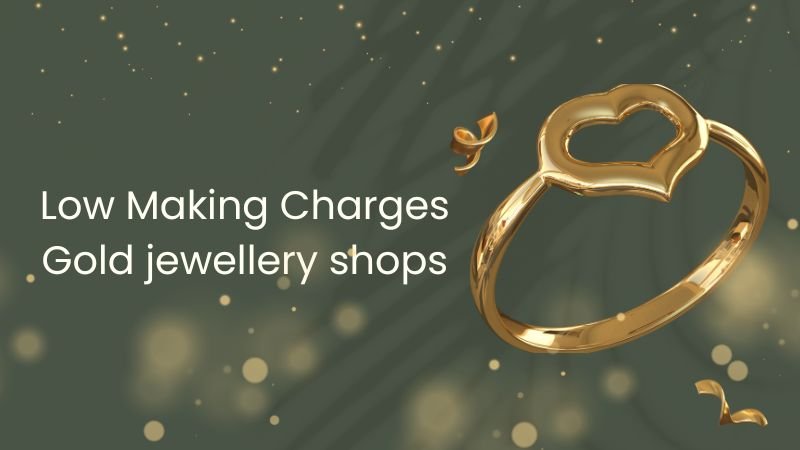 Which gold jewellery shop has low making charges in Chennai