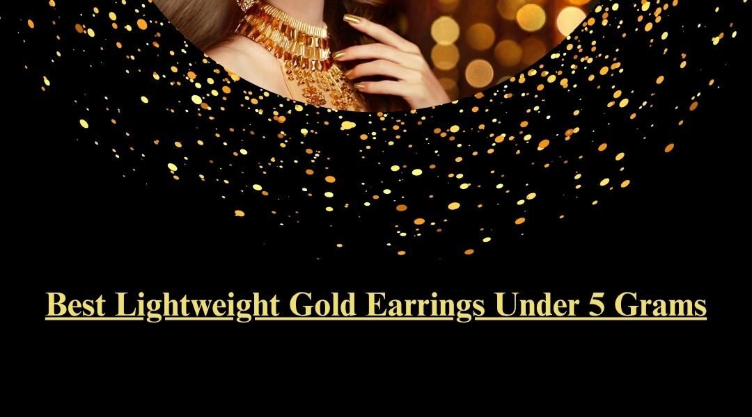Best Lightweight Gold Earrings Under 5 Grams in 2025 Picks