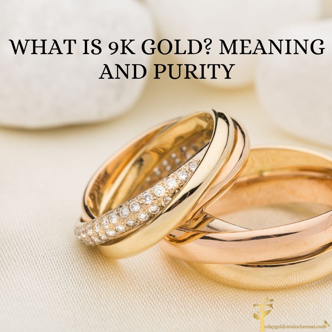 What is 9K Gold? Meaning Purity and How It Differs from 18K & 22K Gold